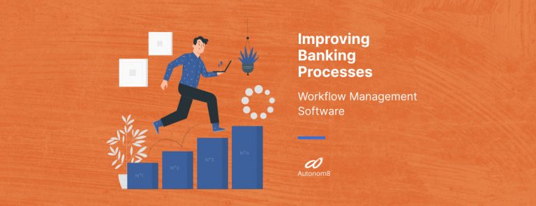 How to Improve Banking Processes using Workflow Management Software? – Autonom8