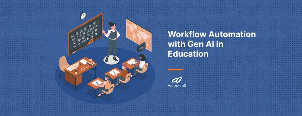 Workflow Automation with Gen AI in Education – Autonom8